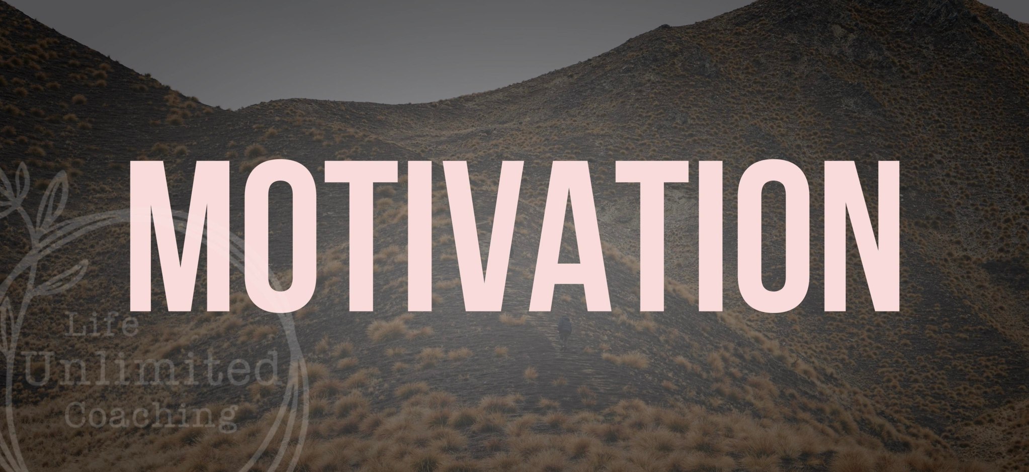 Motivation, when you’re sometimes not feeling it. – Life Unlimited Coaching